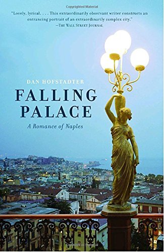 Falling Palace: A Romance of Naples by Dan Hofstadter by Dan Hofstadter ...