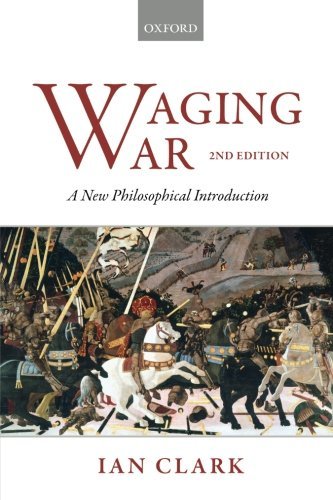 Waging War: A New Philosophical Introduction by Ian Clark by Ian Clark ...