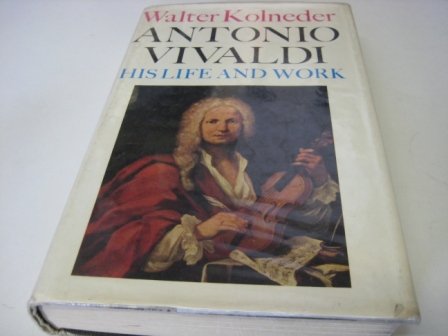 Antonio Vivaldi: his life and work; by Walter Kolneder | Goodreads