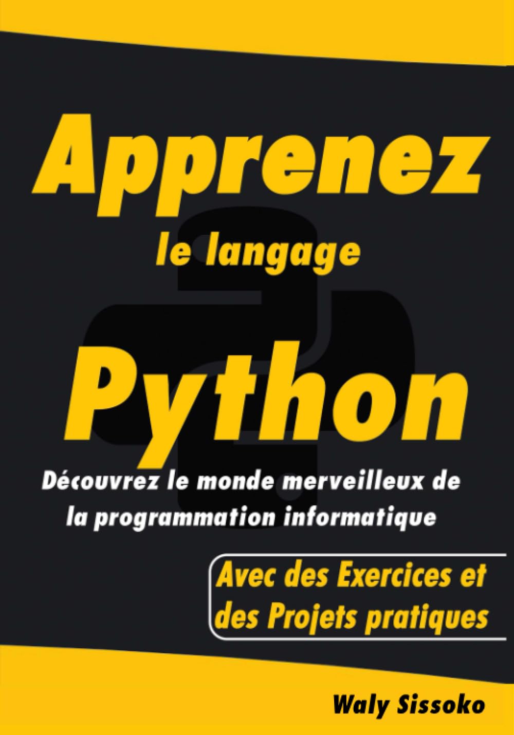 Apprenez le langage Python: Découvrez le monde merveilleux de la programmation informatique by ...