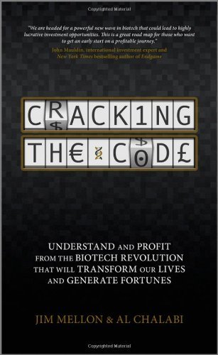Cracking the Code: Understand and Profit from the Biotech Revolution That Will Transform Our ...