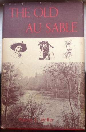 The Old Au Sable, Revised & enlarged edition by Hazen L. Miller | Goodreads
