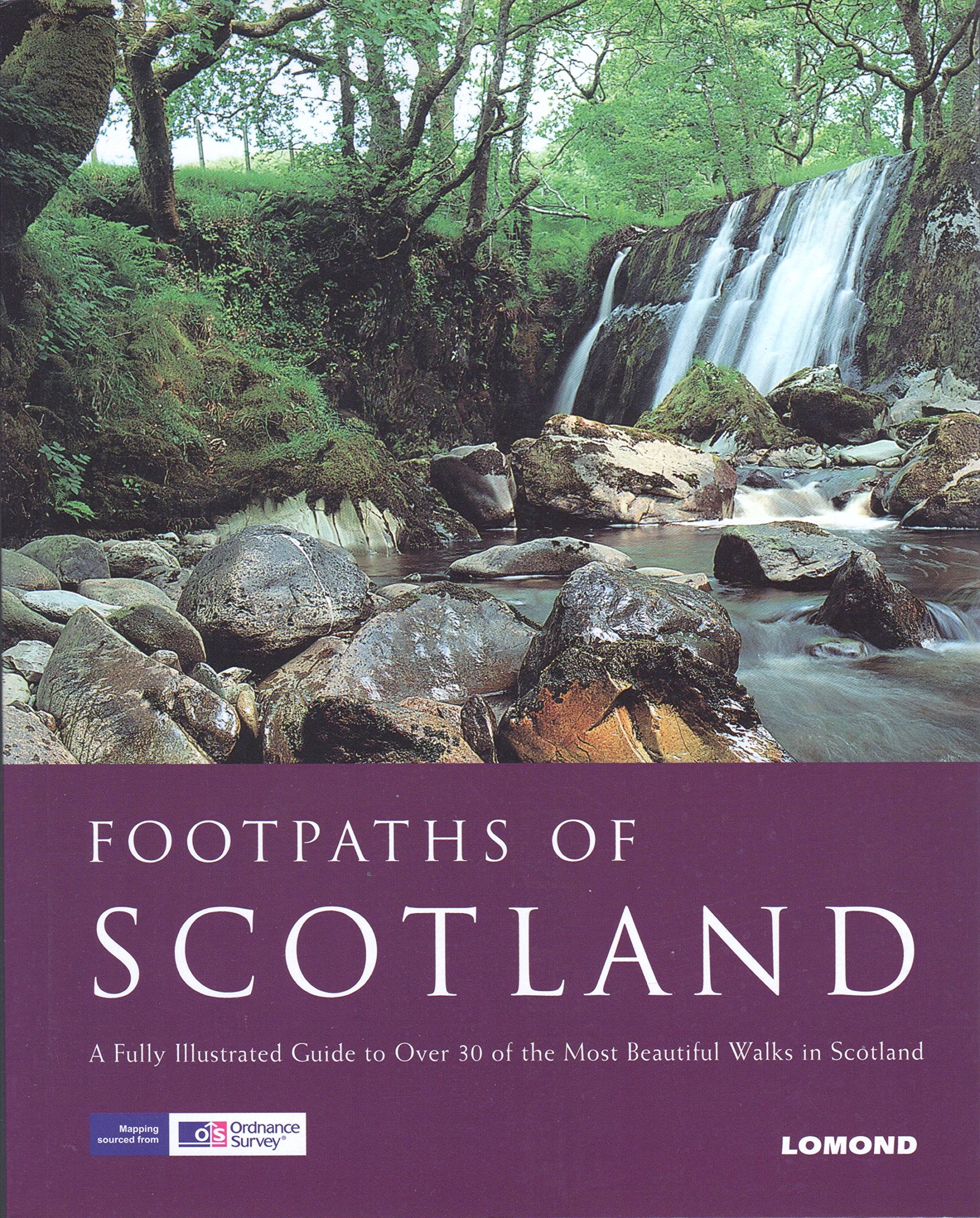 Footpaths of Scotland: A Fully Illustrated Guide to Over 30 of the Most ...