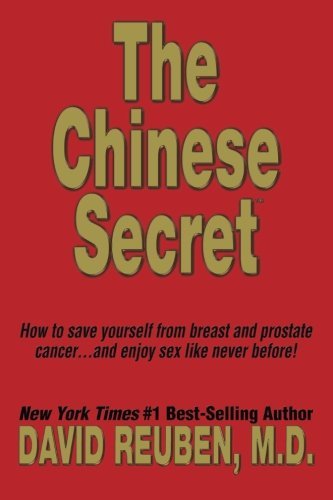 The Chinese Secret: How to save yourself from breast and prostate cancer ... and enjoy sex like ...