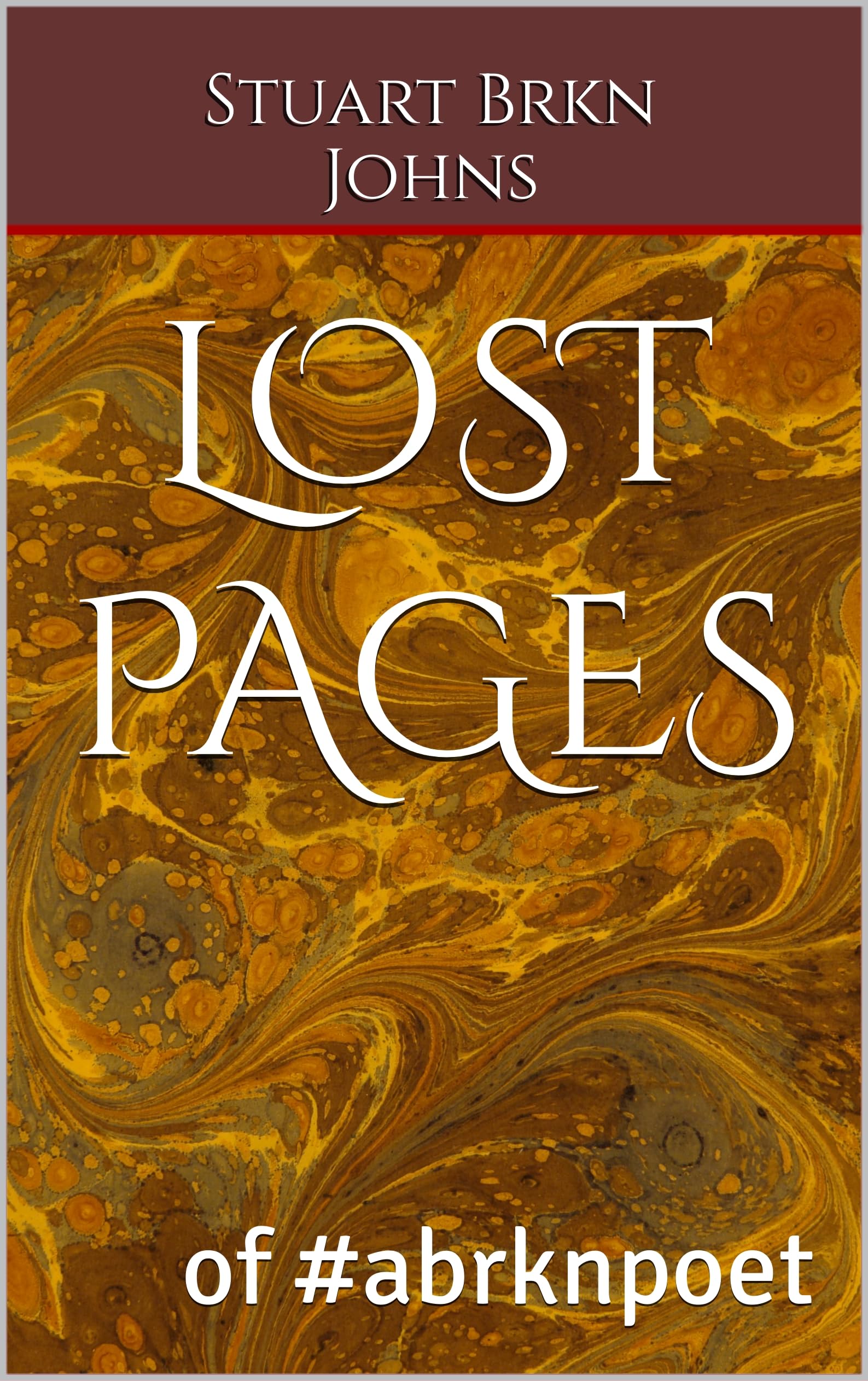 Lost Pages: of #abrknpoet by Stuart Brkn Johns | Goodreads