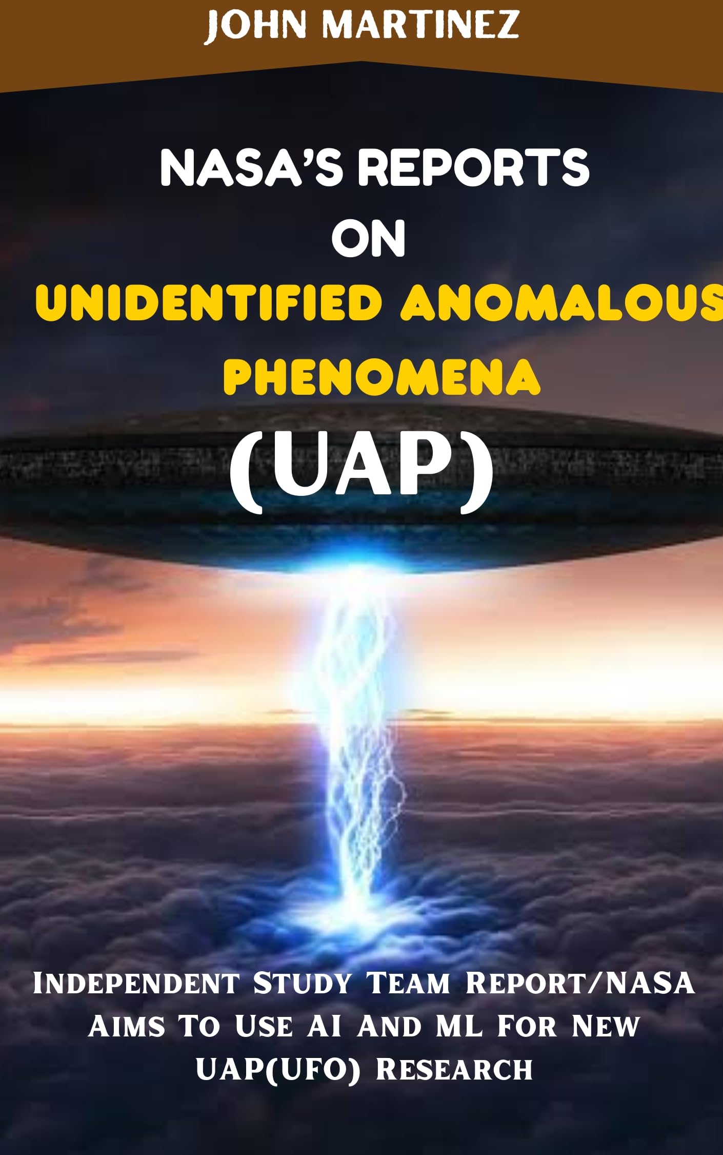 NASA'S REPORT ON UNIDENTIFIED ANOMALOUS PHENOMENA (UAP): Independent ...