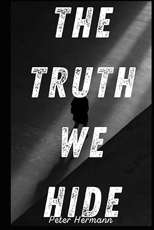 The Truth We Hide by Peter Hermann | Goodreads