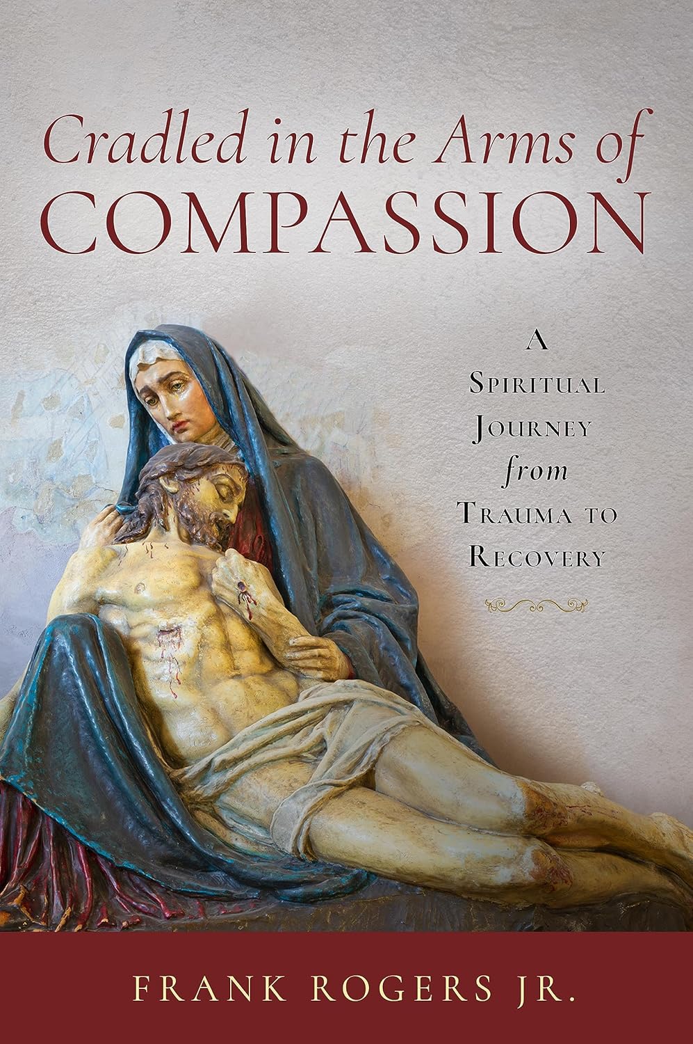 Cradled in the Arms of Compassion: A Spiritual Journey from Trauma to ...