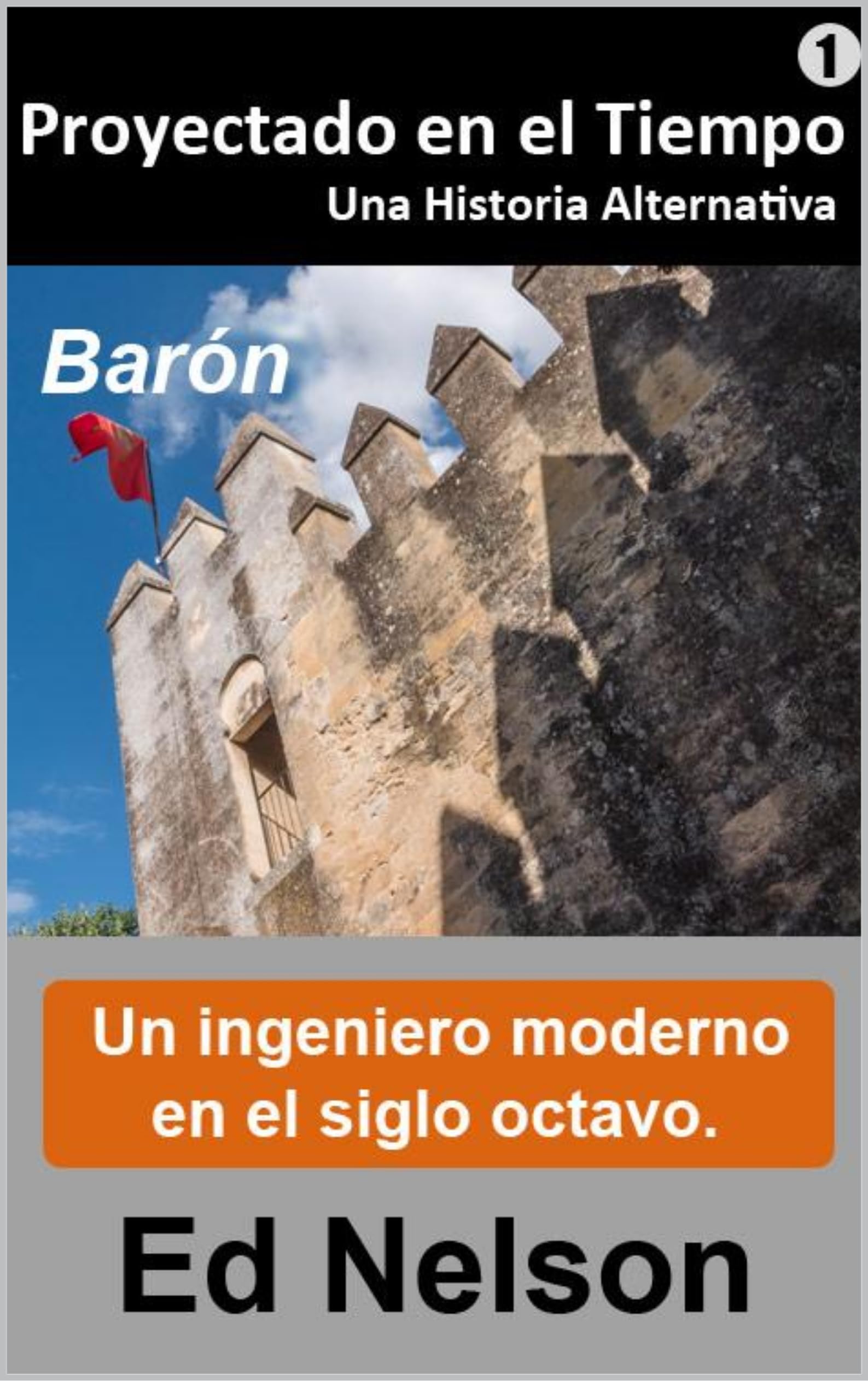 Cast in Time Book 1: Baron (Spanish Edition) by Ed Nelson | Goodreads