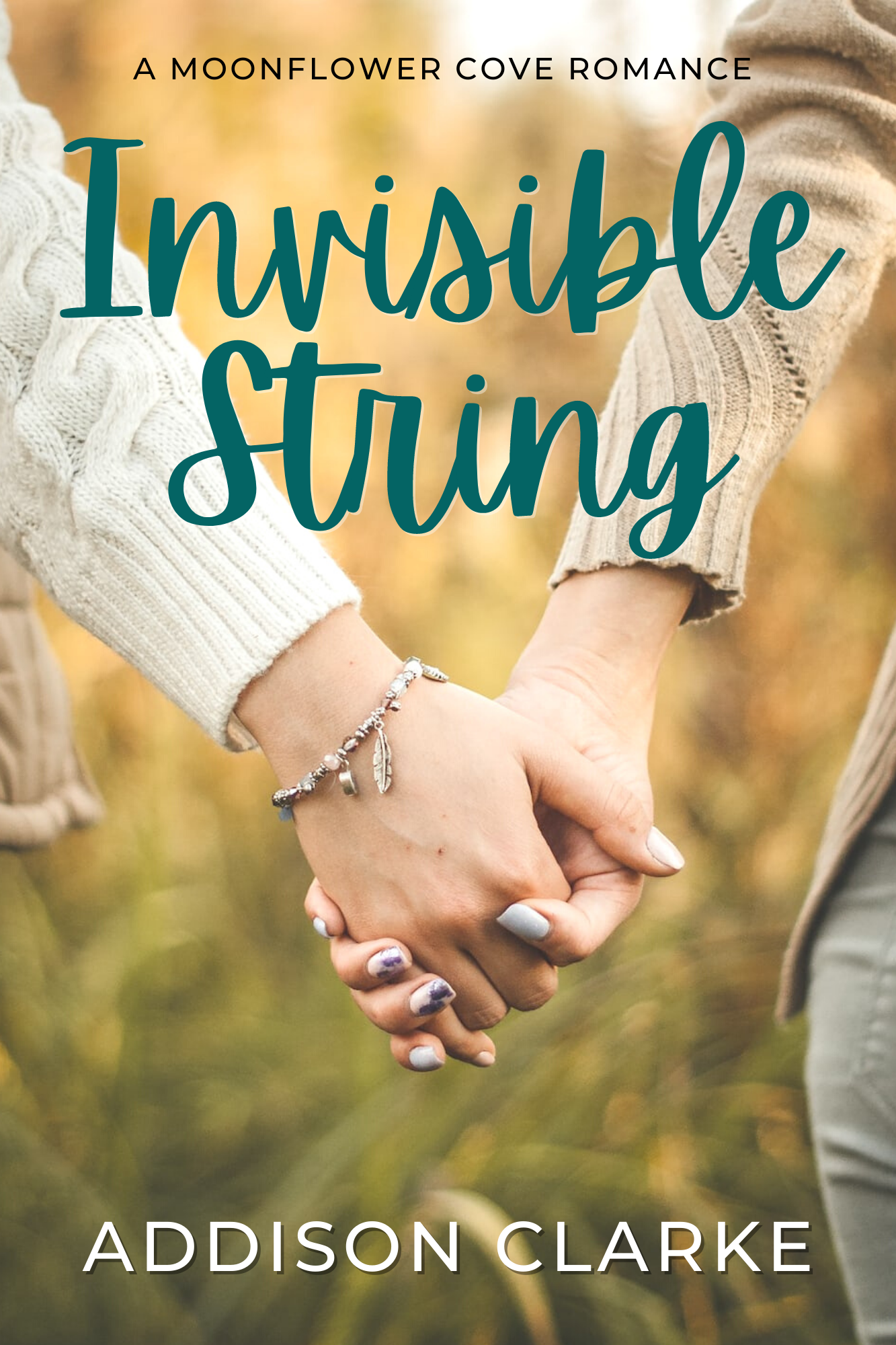 Invisible String: A Moonflower Cove Romance by Addison Clarke | Goodreads