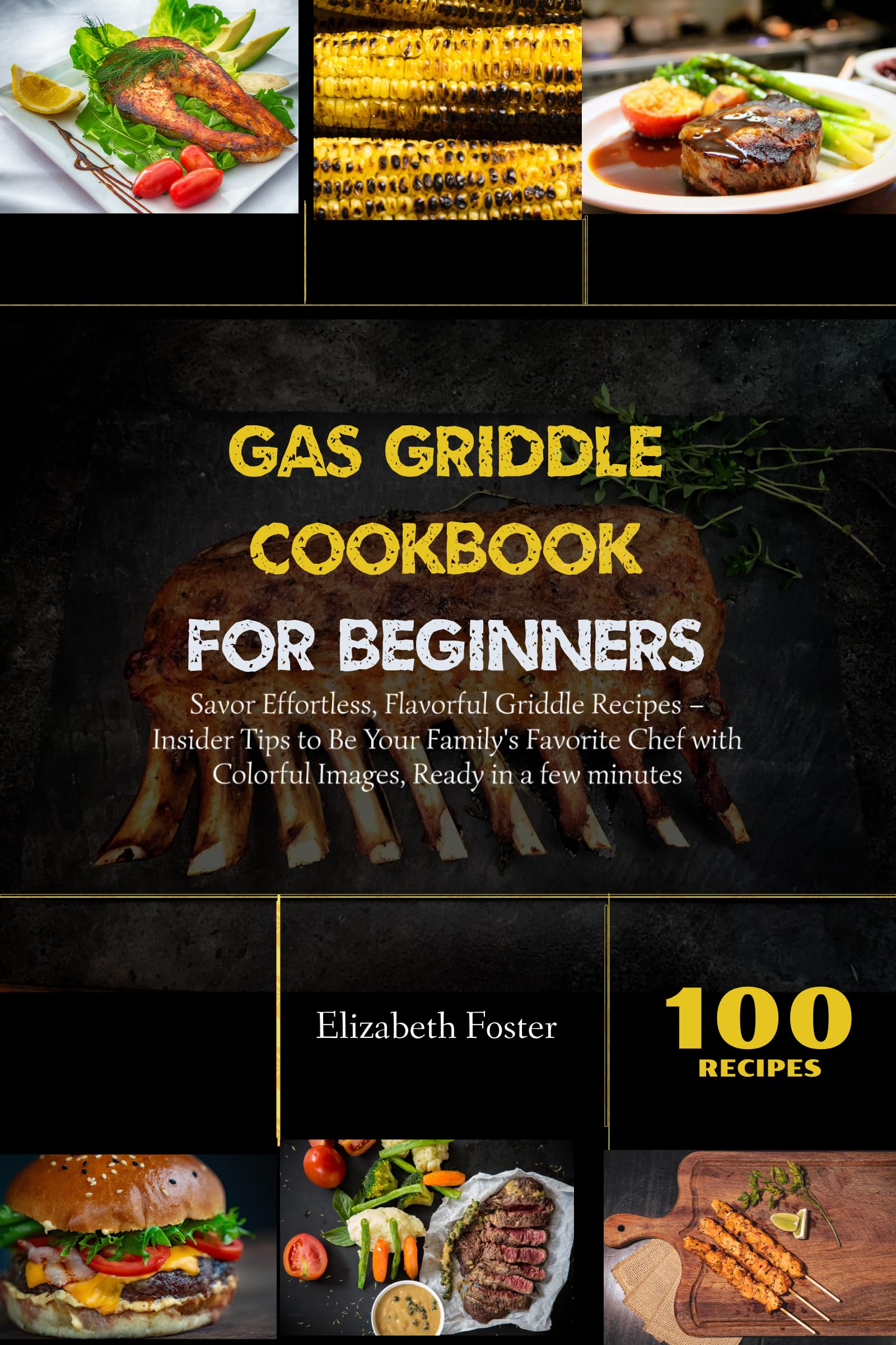 Gas griddle cookbook for beginners: Savor Effortless, Flavorful Griddle ...