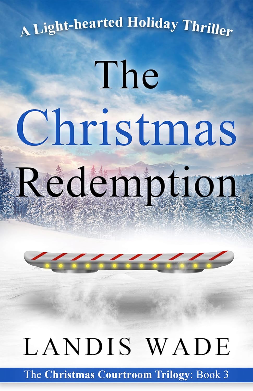 The Christmas Redemption: A Courtroom Adventure by Landis Wade | Goodreads