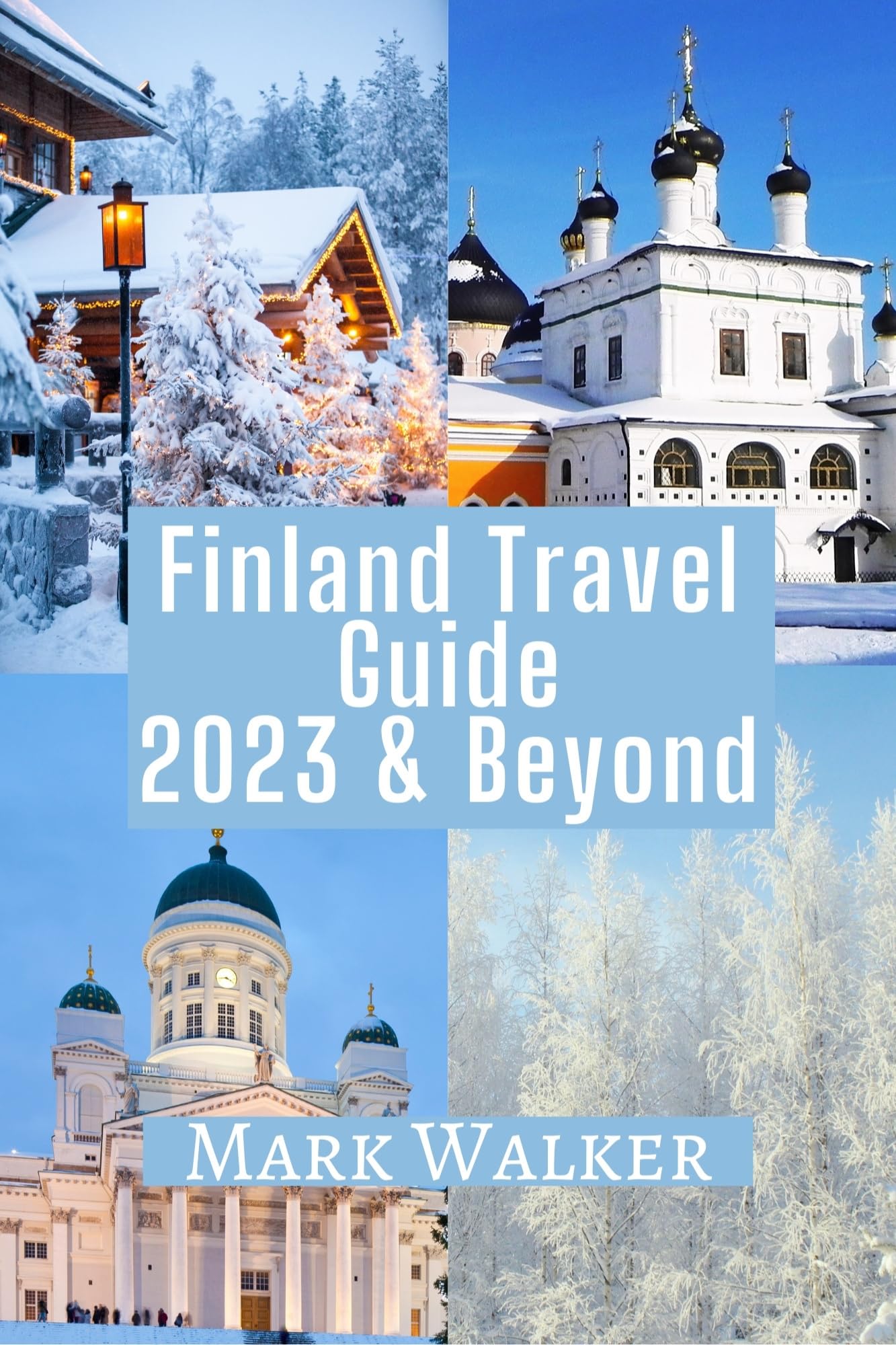 Finland Travel Guide 2023 & Beyond by Mark Walker | Goodreads