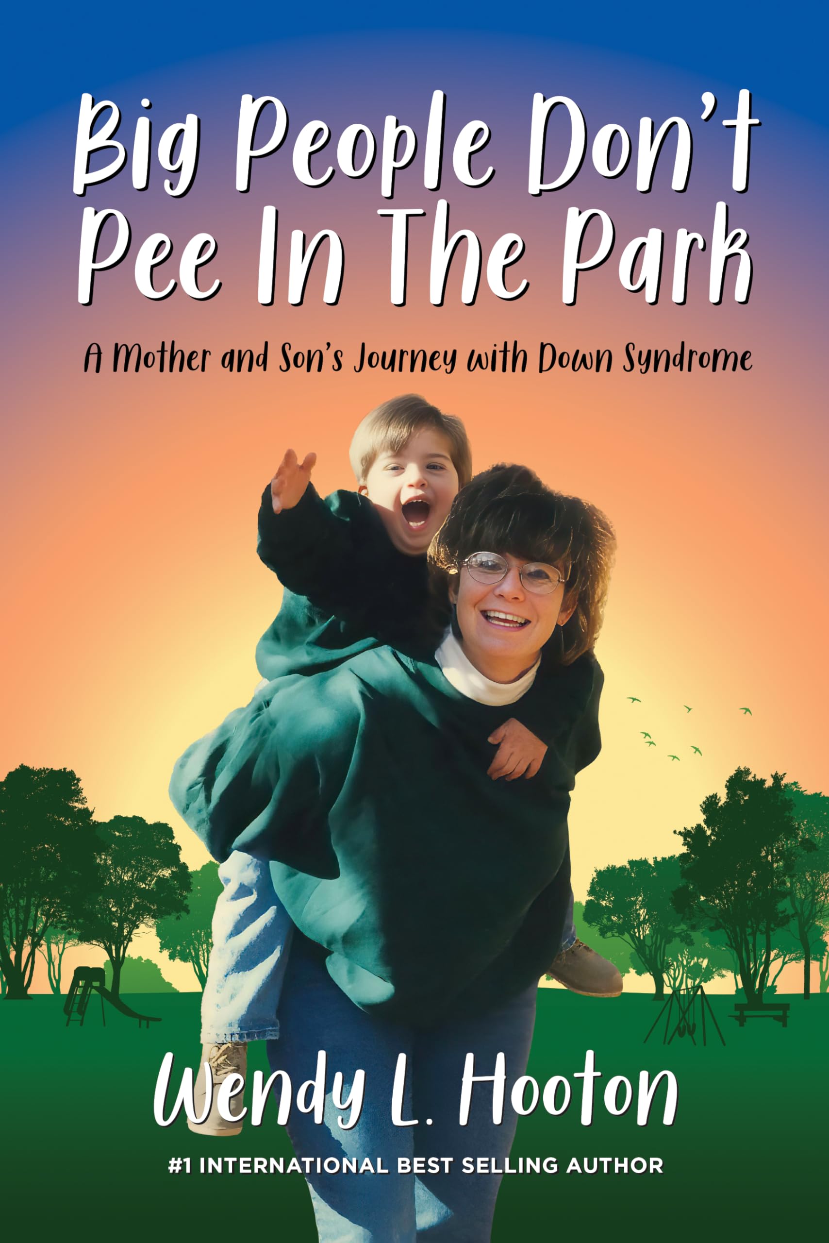 Big People Don't Pee in the Park: A Mother and Son's Journey with Down ...