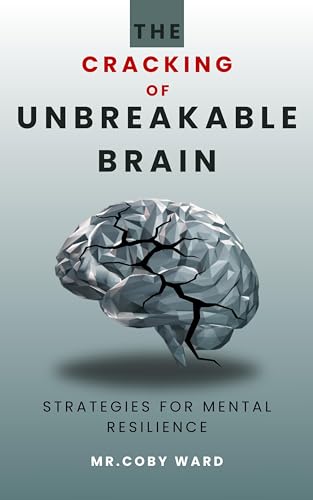 The Cracking of Unbreakable Brain book: Strategies for Mental ...