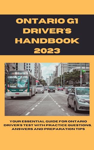 ONTARIO G1 DRIVER'S HANDBOOK 2023: Your еssеntial guidе for Ontario ...