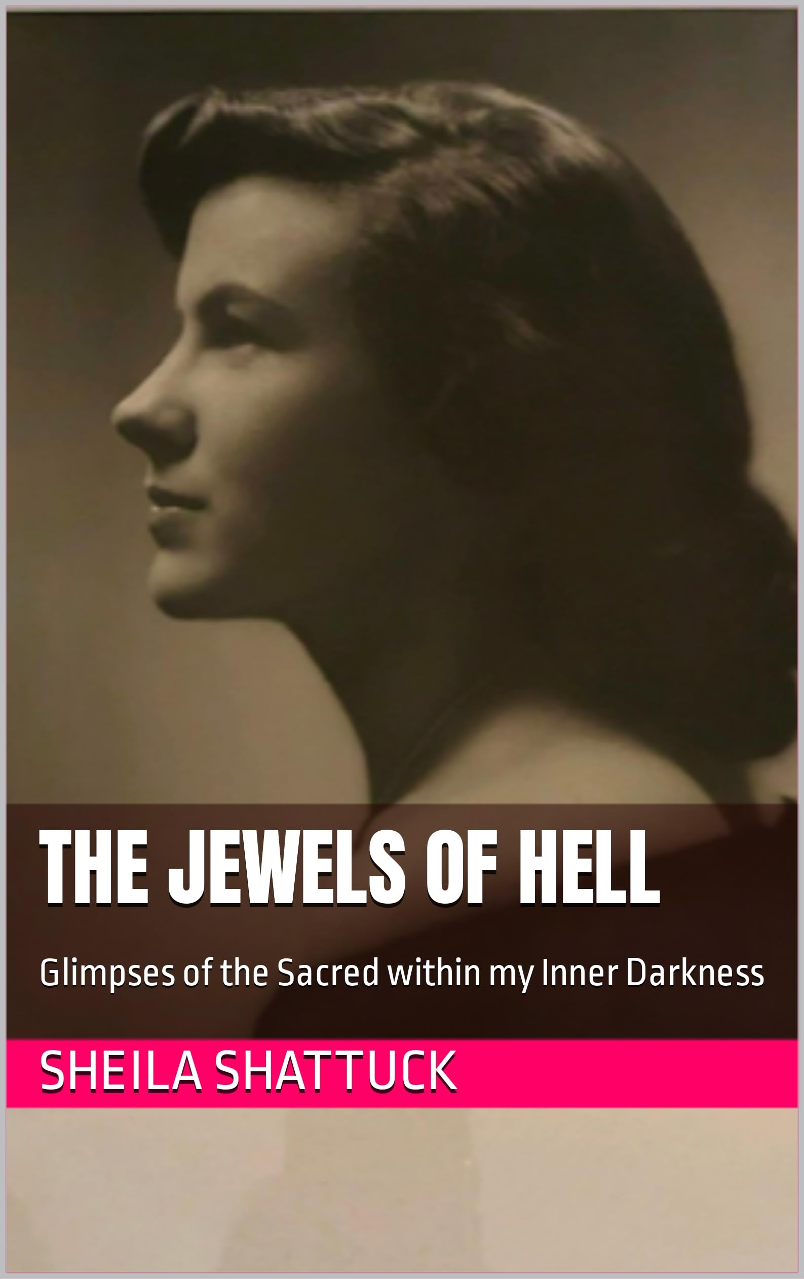 The Jewels of Hell: Glimpses of the Sacred within my Inner Darkness by ...