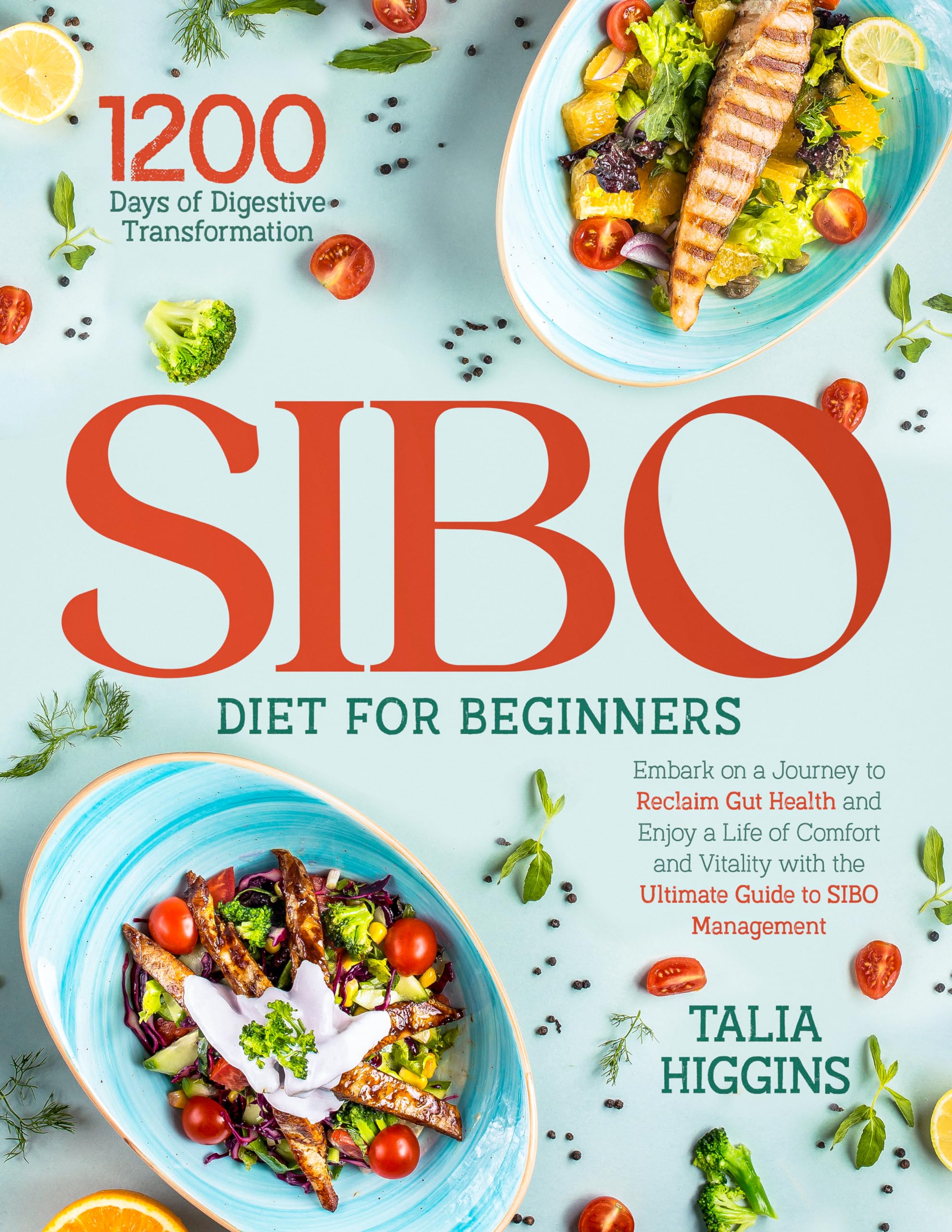 SIBO Diet For Beginners: 1200 Days of Digestive Transformation | Embark on a Journey to Reclaim ...