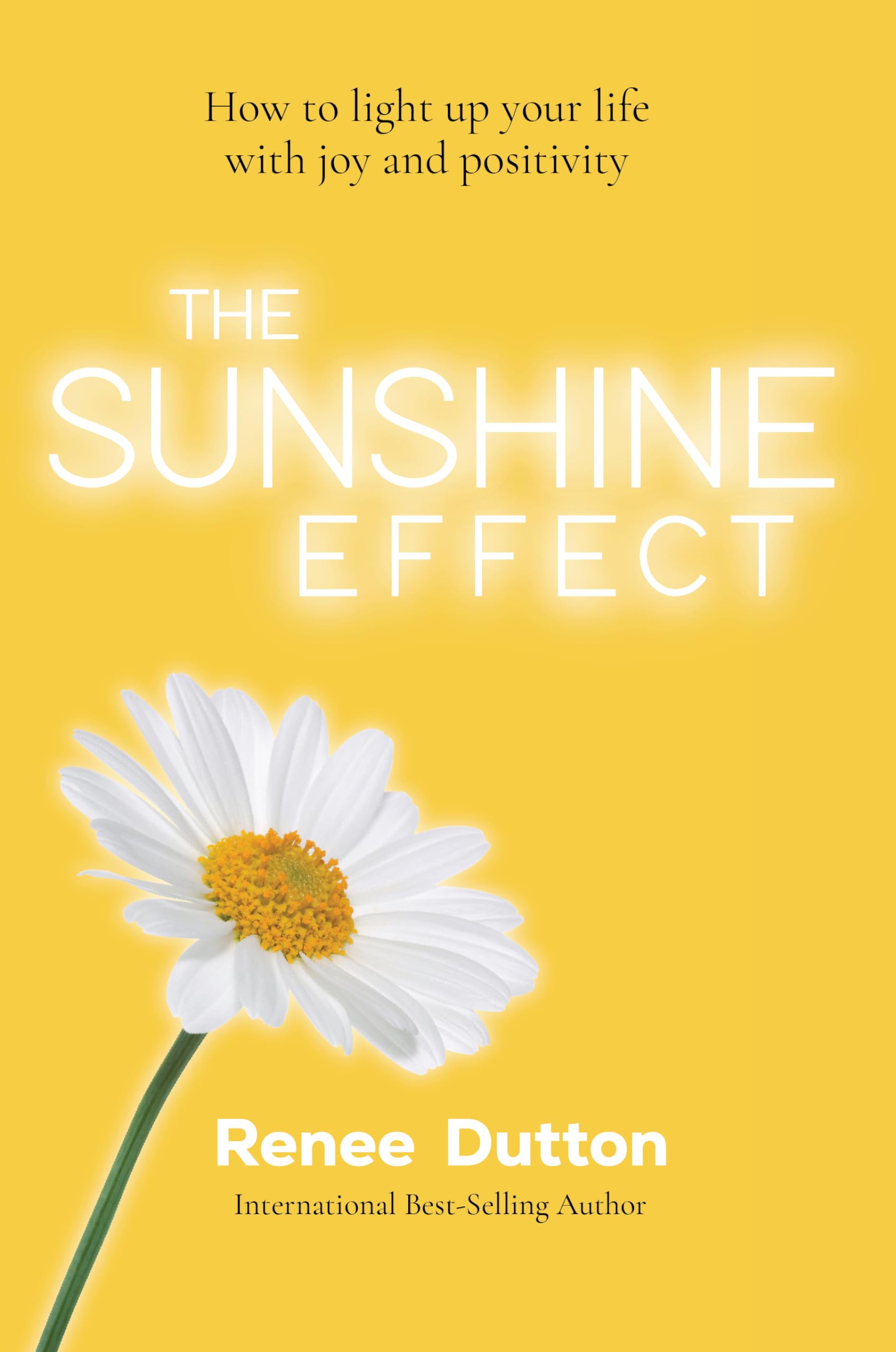 The Sunshine Effect: How to Light Up Your Life With Joy and Positivity ...