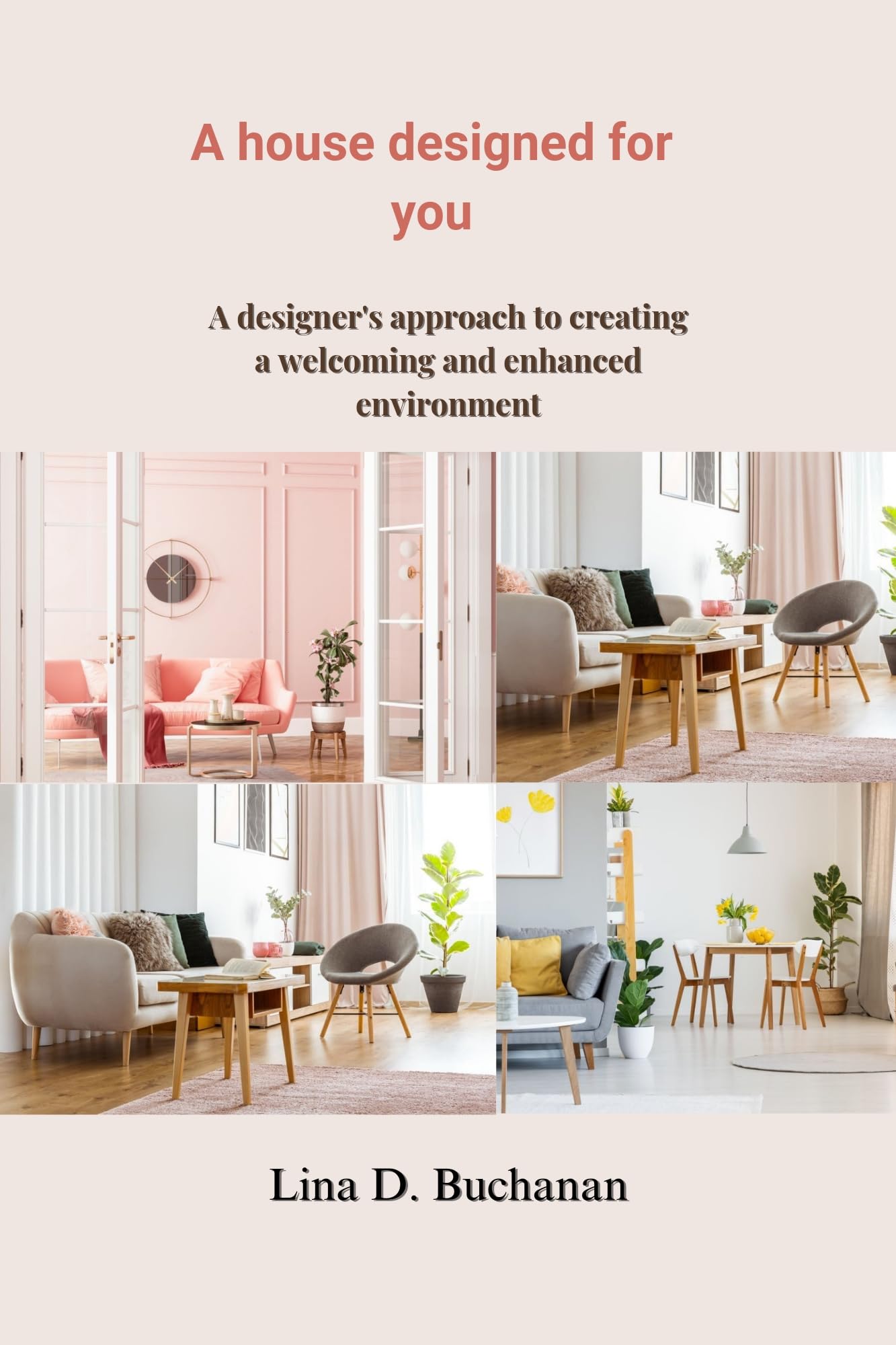 A house designed for you: A designer's approach to creating a welcoming ...