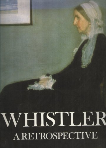 Whistler, A Retrospective by ROBIN SPENCER by Robin Spencer | Goodreads