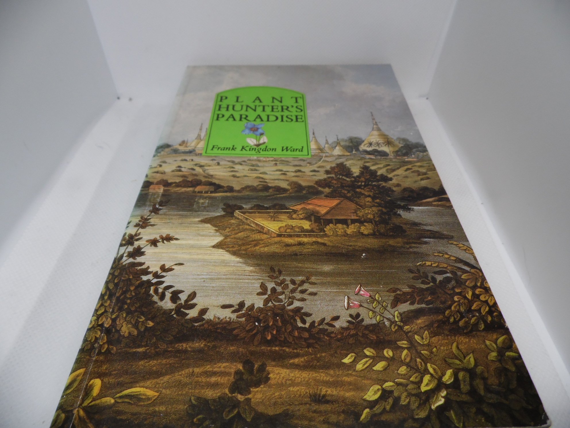 Plant Hunter's Paradise by Frank Kingdon Ward | Goodreads