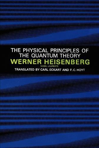 Physical Principles of the Quantum Theory (Dover Books on Physics) by Werner Heisenberg by ...