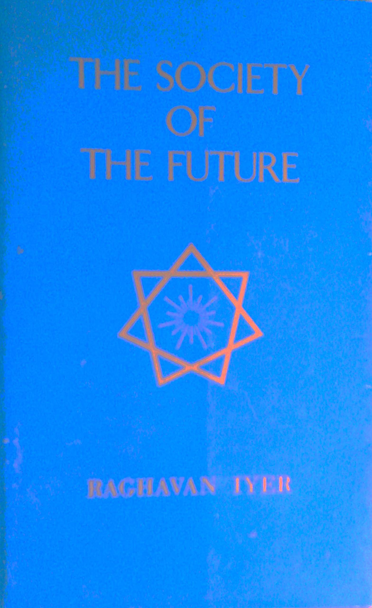 The Society of the Future by Raghavan N. Iyer | Goodreads