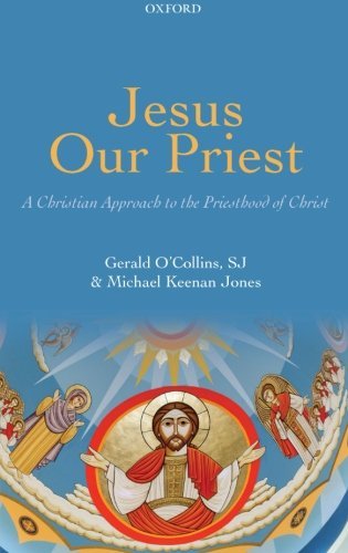 Jesus Our Priest: A Christian Approach to the Priesthood of Christ by ...