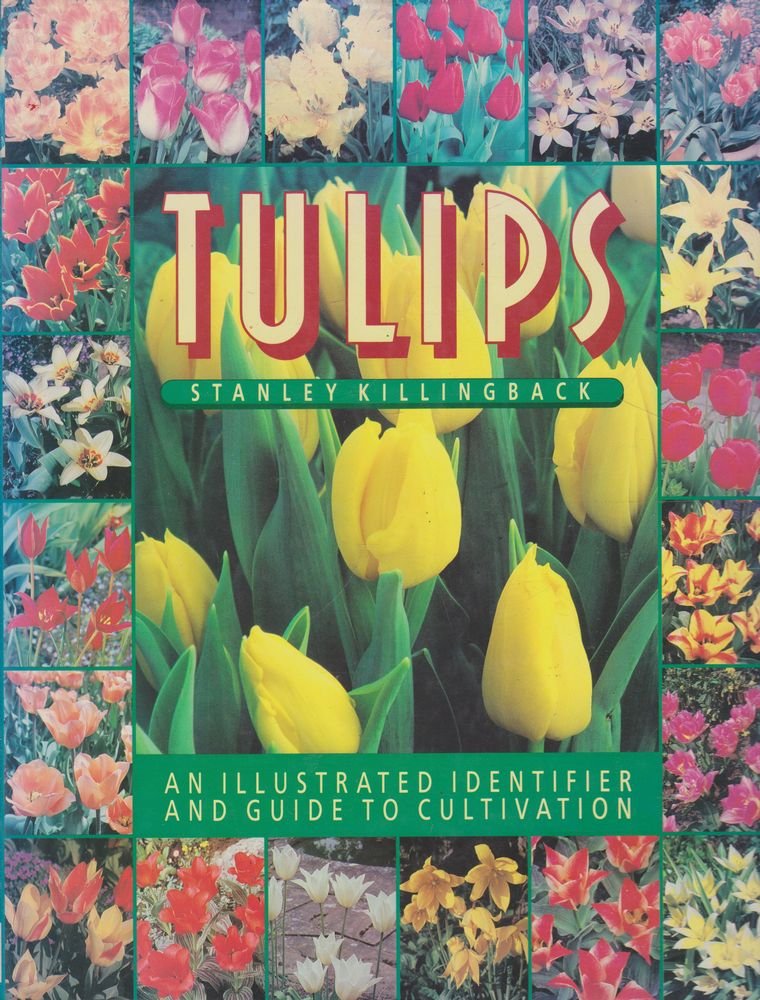 Tulips: An Illustrated Identifier and Guide to Cultivation by Stanley ...