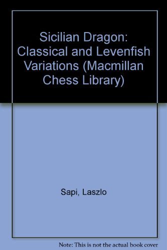 Sicilian Dragon: Classical and Levenfish Variations (Macmillan Chess ...