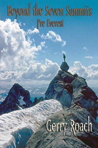 Beyond the Seven Summits: Pre Everest (Volume 1) by Gerry Roach by ...