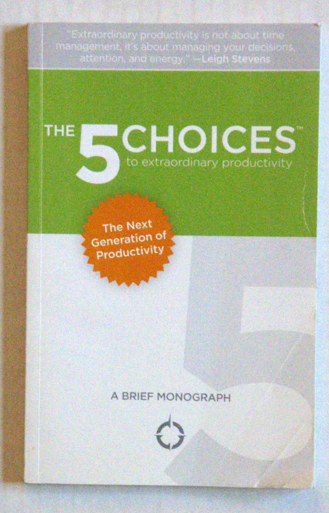 The Next Generation of Productivity / The 5 Choices to extraordinary ...