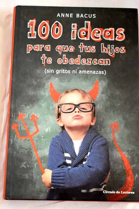 100 ideas para que tus hijos te obedezcan: by Anne Bacus | Goodreads