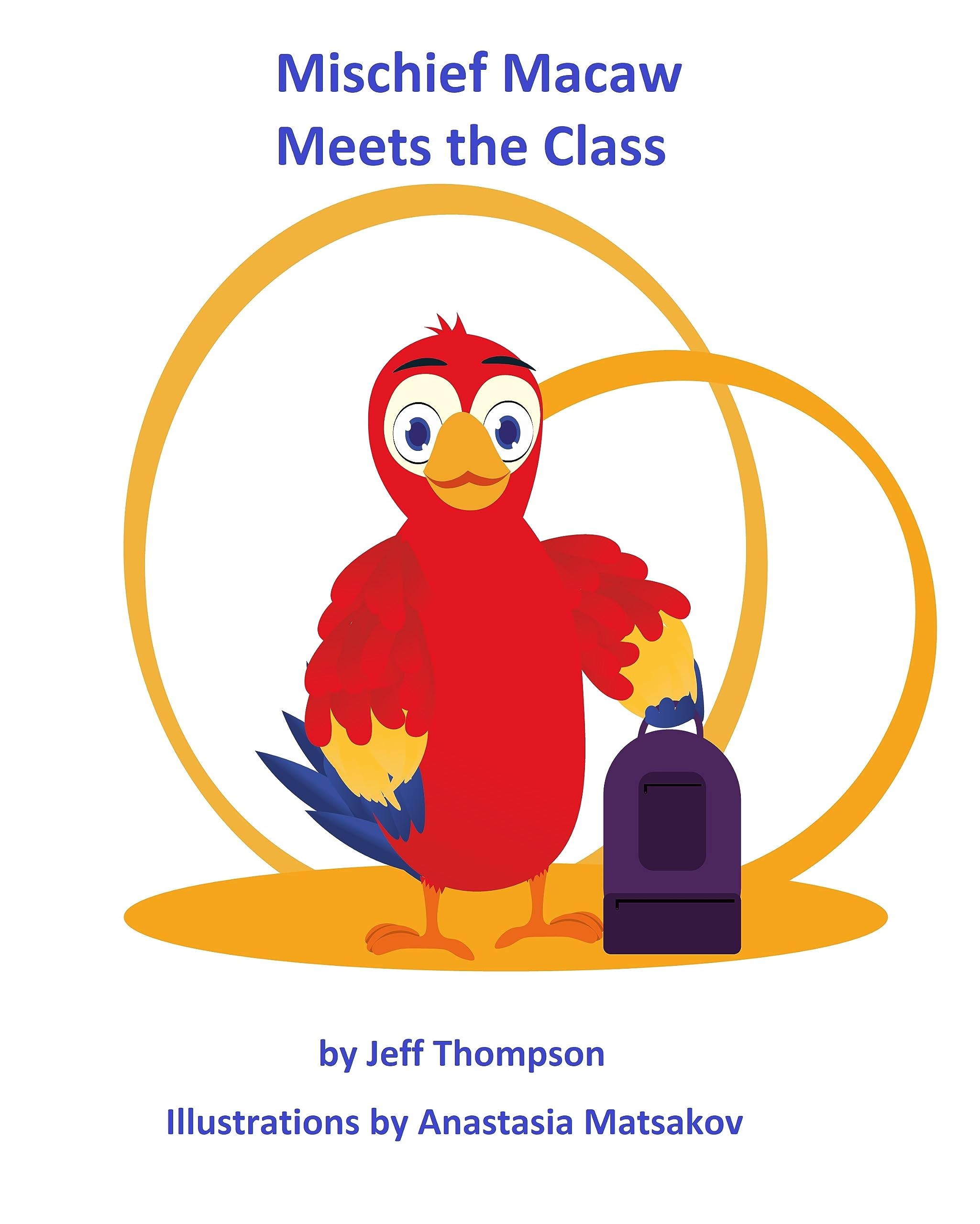 Mischief Macaw Meets the Class by Jeff Thompson | Goodreads