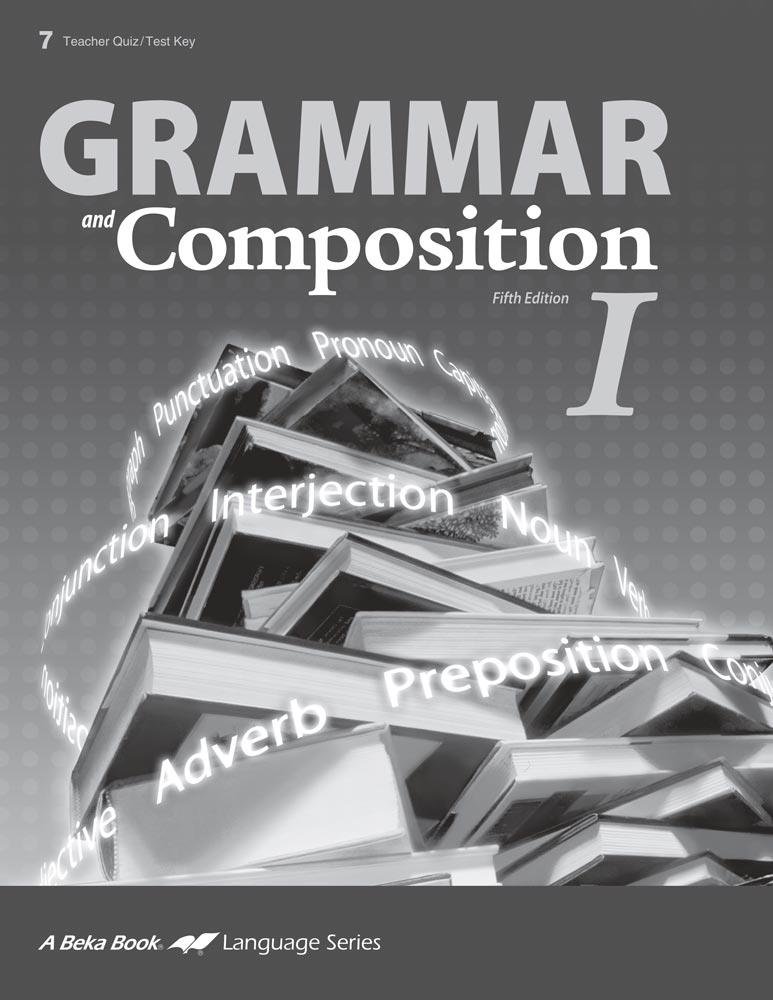 Grammar and Composition I Teacher Quiz/Test Key (Grade 7) [2012] [A ...