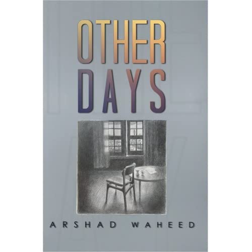 Other Days (Novel) by Arshad Waheed by Arshad Waheed | Goodreads