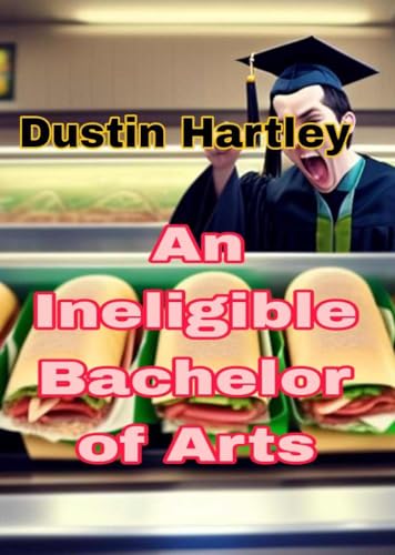 An Ineligible Bachelor Of Arts by Dustin Hartley | Goodreads