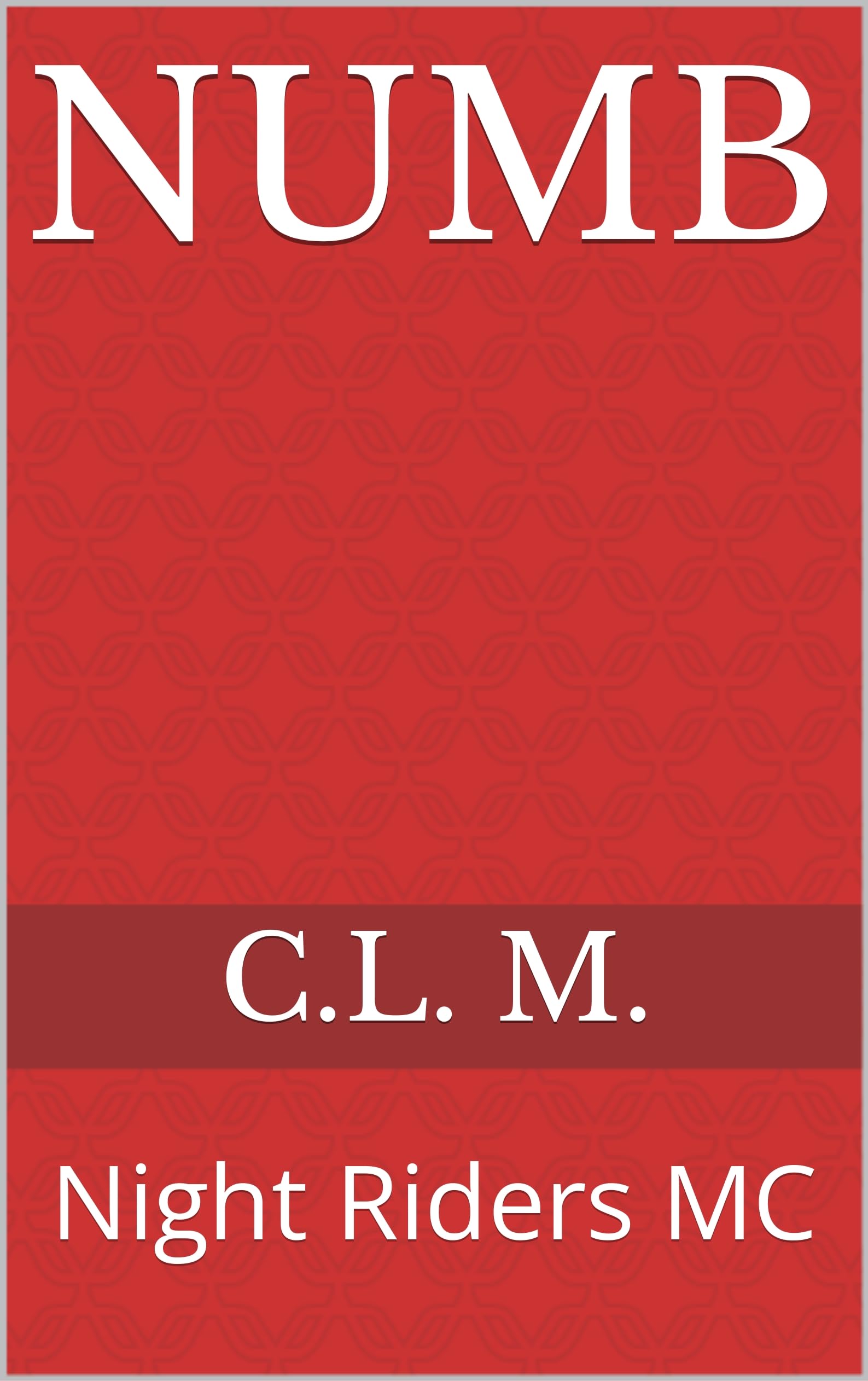 NUMB: Night Riders MC by C.L. M. | Goodreads