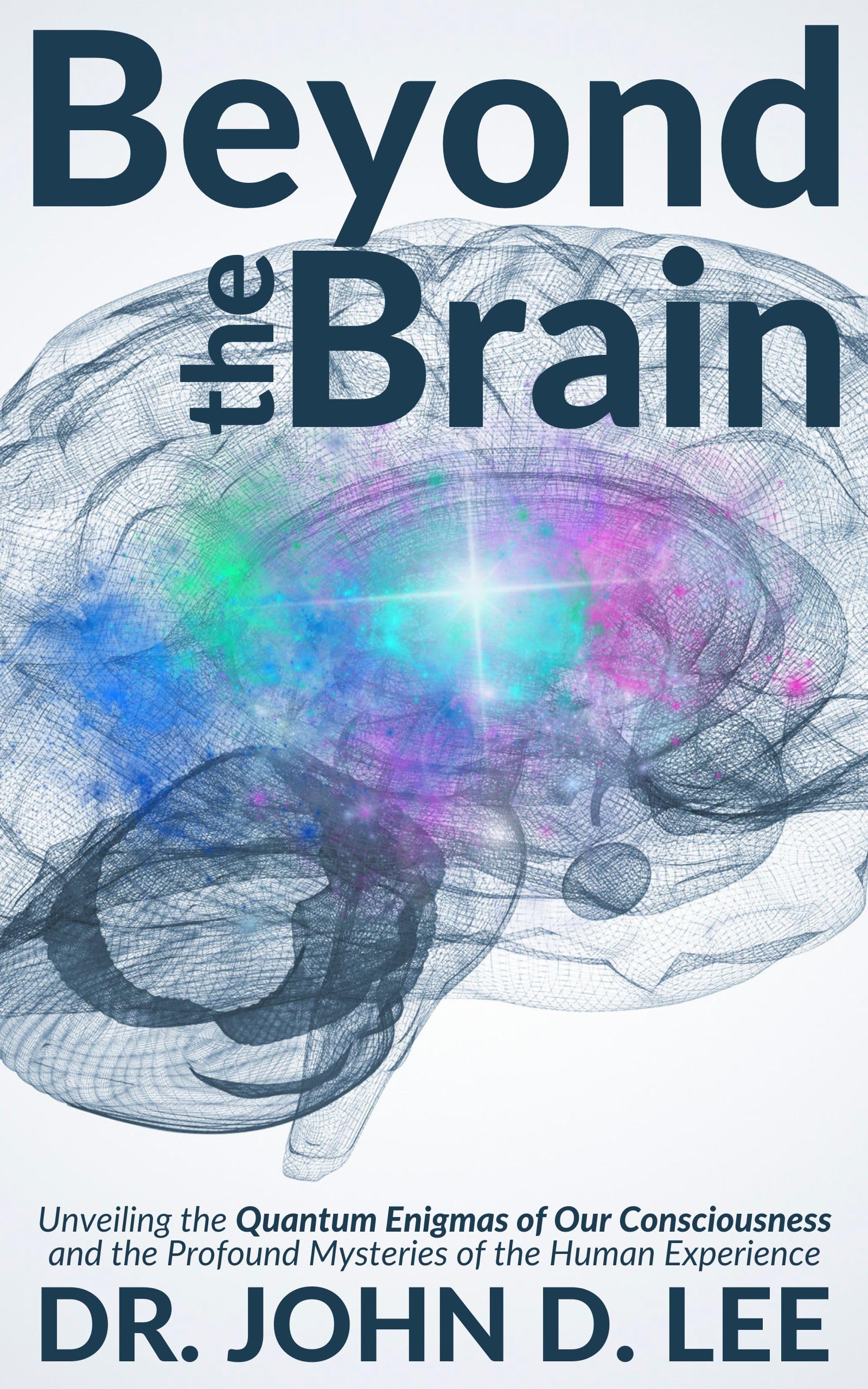 Beyond the Brain: Unveiling the Quantum Enigmas of Our Consciousness ...