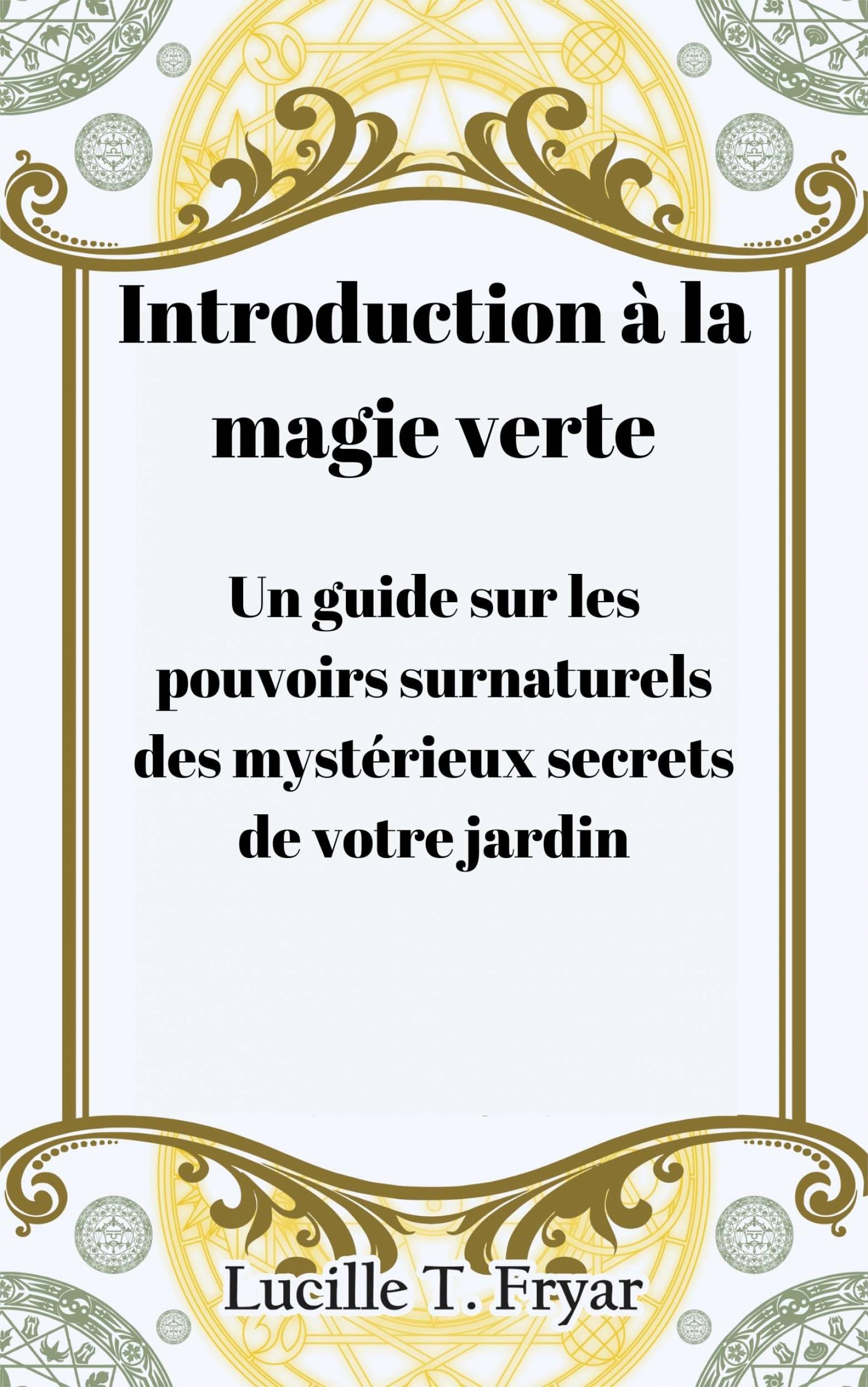 Introduction à la magie verte: Un guide sur les pouvoirs surnaturels ...