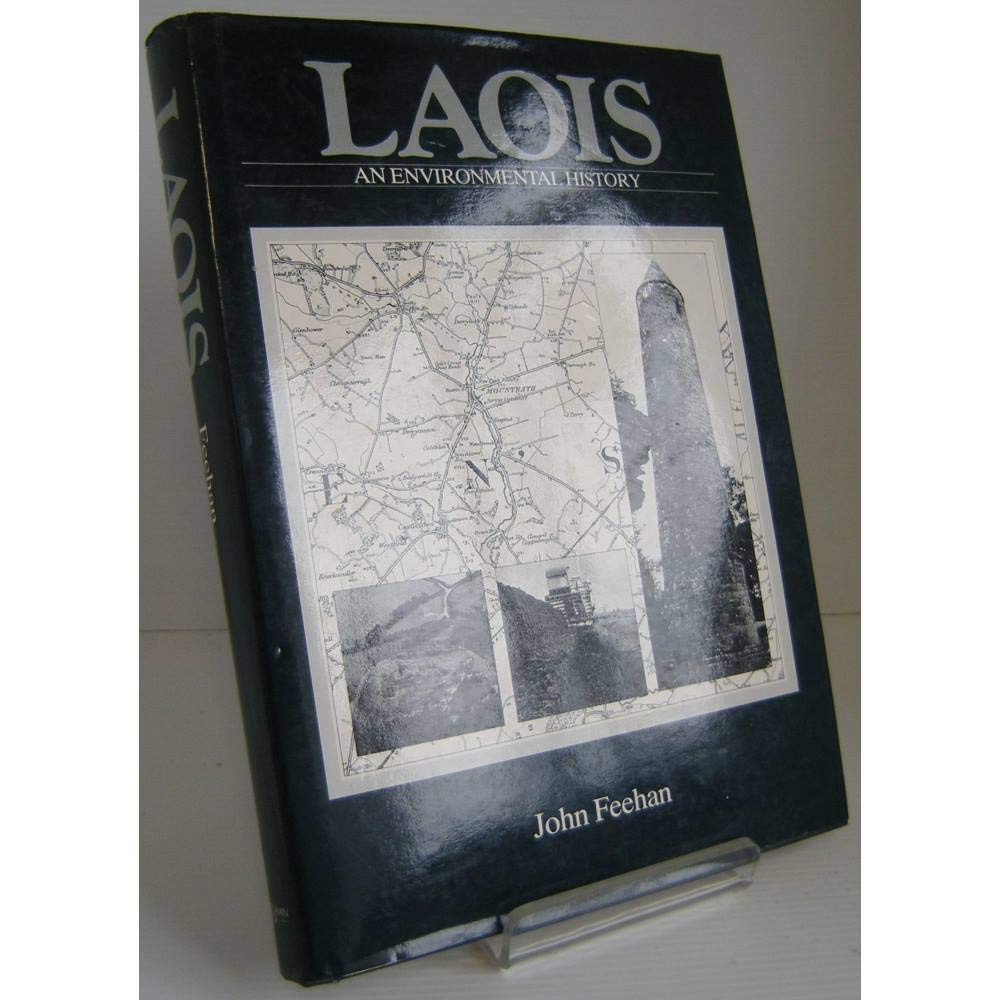 Laois: An environmental history by John Feehan | Goodreads