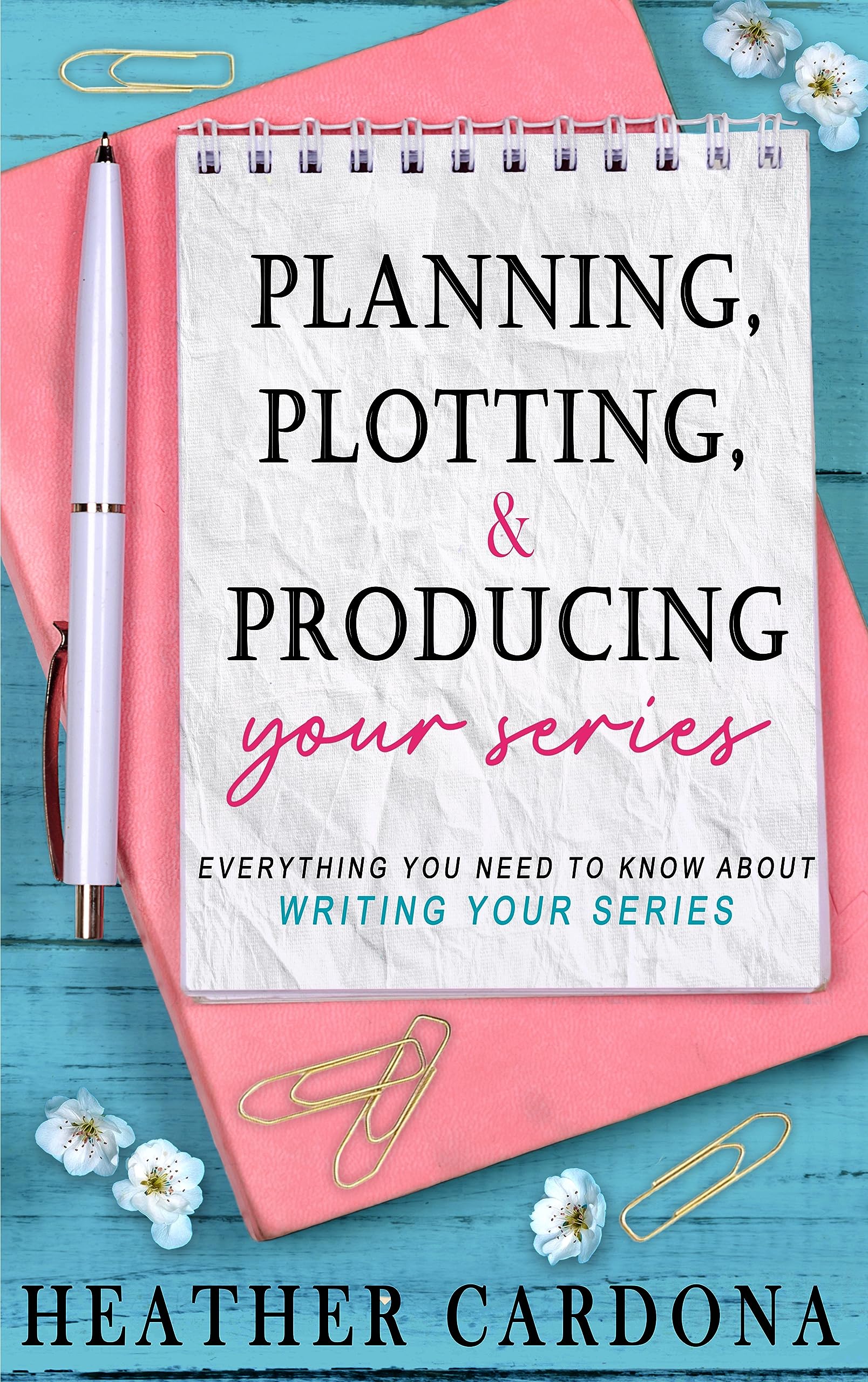 Planning, Plotting, & Producing Your Series: Everything You Need to ...