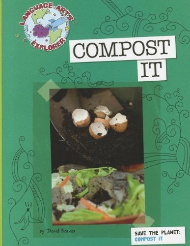 Compost It: Save the Planet (Language Arts Explorer) by Barker, David ...