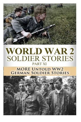 World War 2 Soldier Stories Part XI: More Untold WW2 German Soldier ...