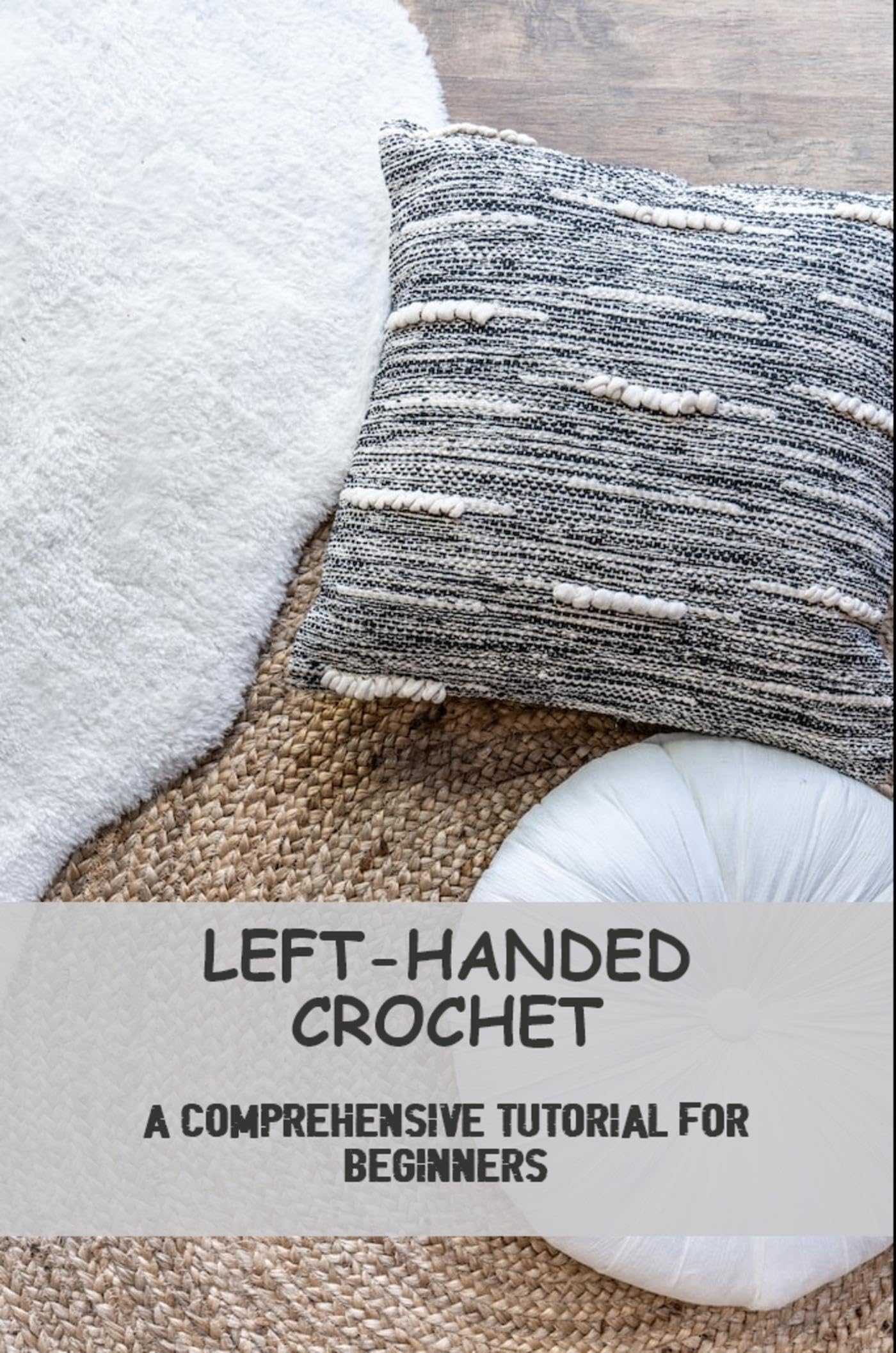 Left-Handed Crochet: A Comprehensive Tutorial For Beginners by Claude ...