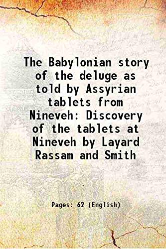 The Babylonian story of the deluge as told by Assyrian tablets from ...