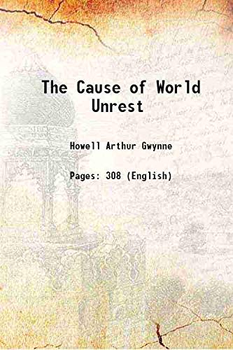 The Cause of World Unrest 1920 by Howell Arthur Gwynne | Goodreads