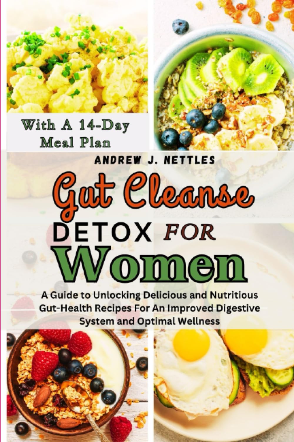 Gut Cleanse Detox for Women: A Guide to Unlocking Delicious and ...