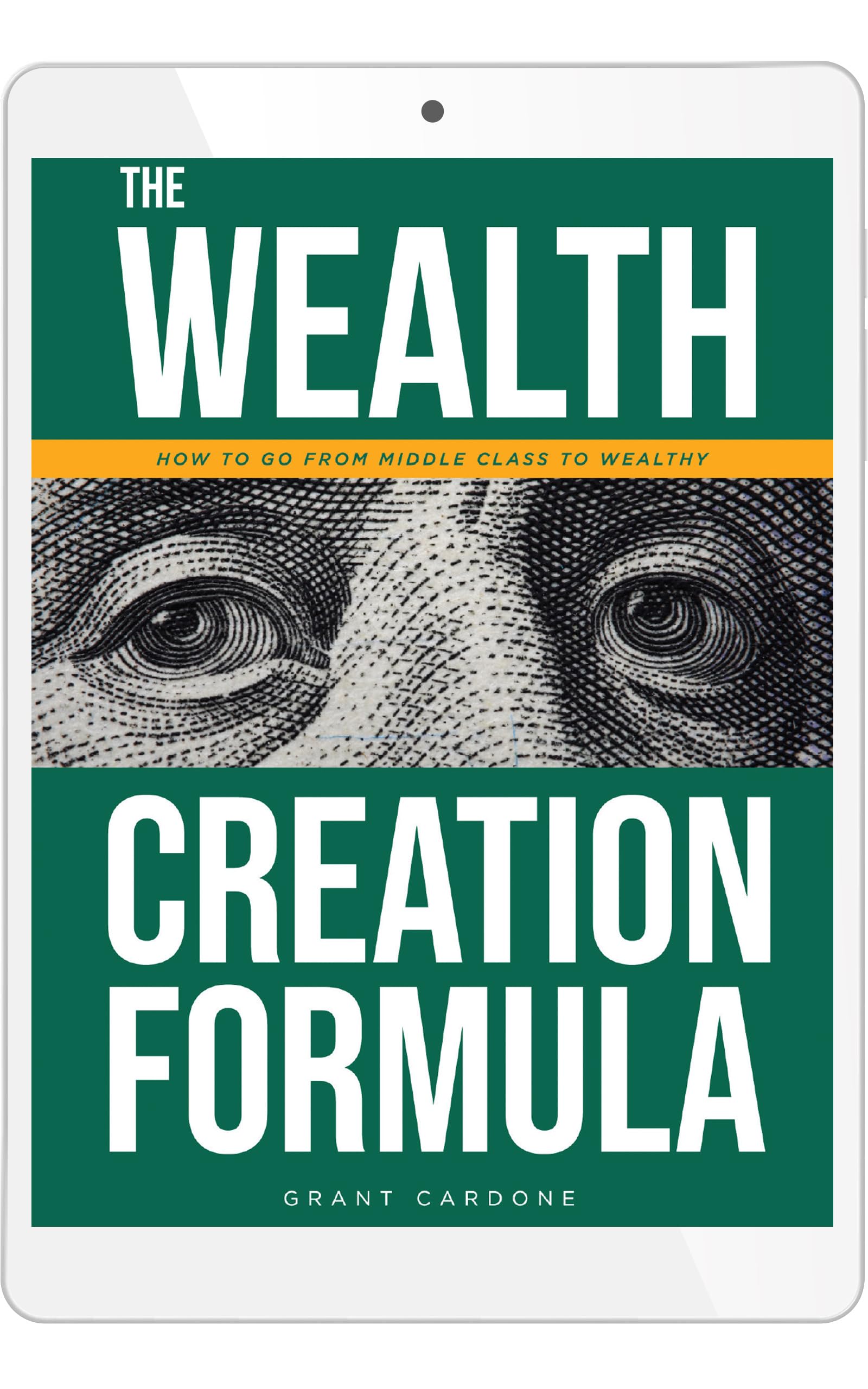 The Wealth Creation Formula: How To Go From Middle Class To Wealthy by Grant Cardone | Goodreads